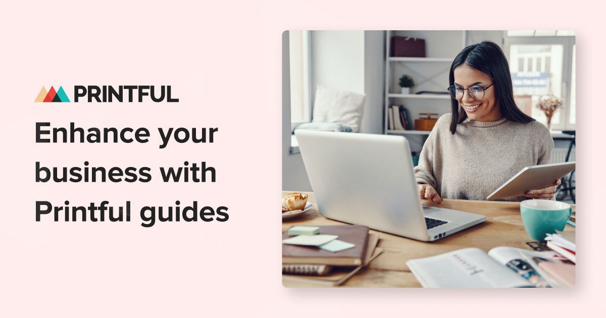 Guides for Your Print-On-Demand Store | Printful