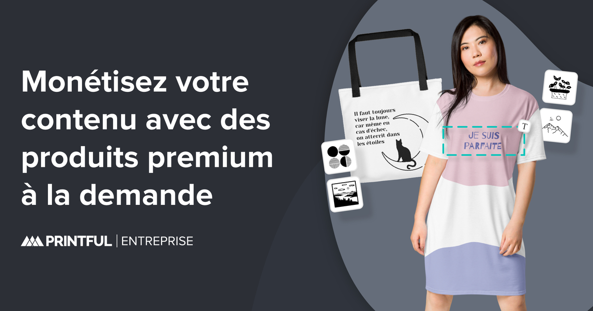 Monétisez les tendances avec des produits personnalisés
