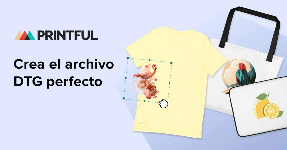 Crea el Archivo DTG Perfecto | Printful