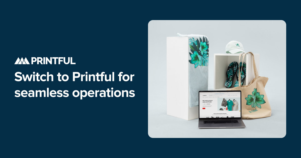 Switch To Printful For Seamless Operations | Printful