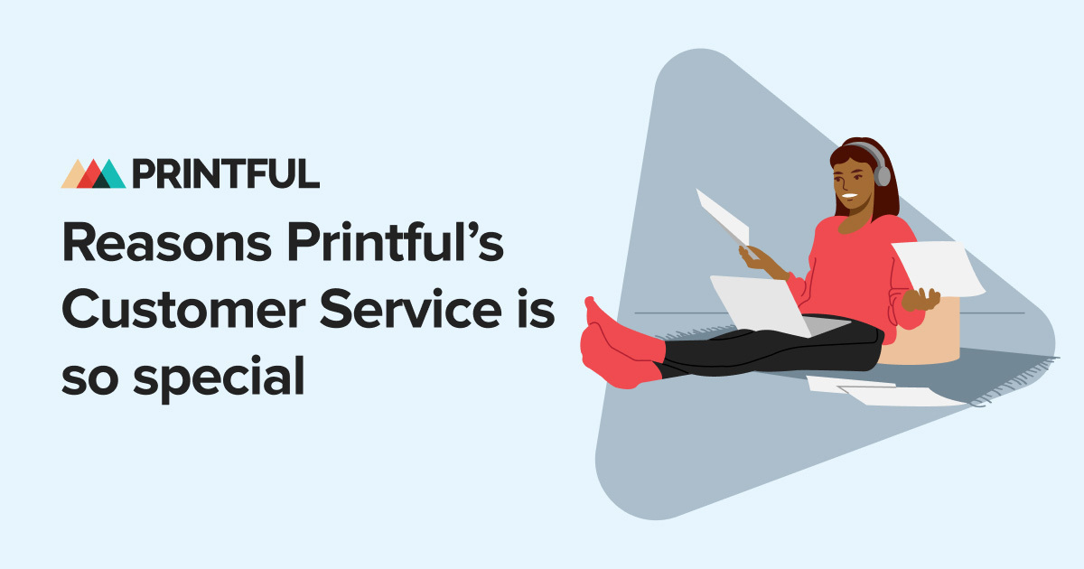 Why Printful’s Customer Service is So Special | Printful