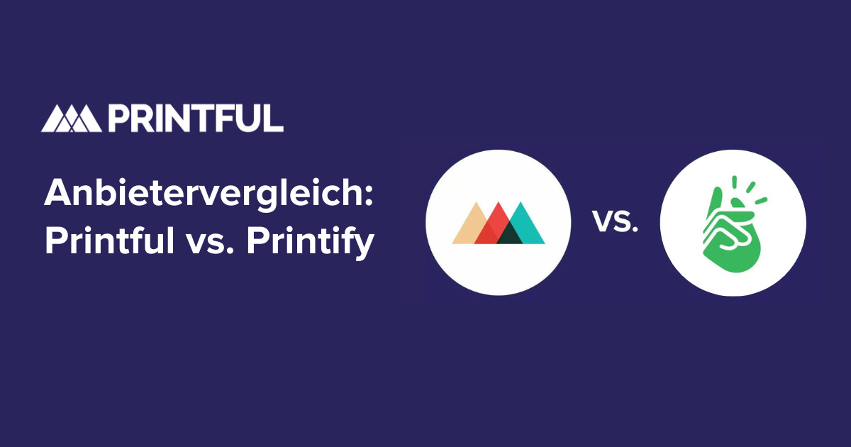 Printful vs. Printify: Print-on-Demand-Anbieter im Vergleich| Printful