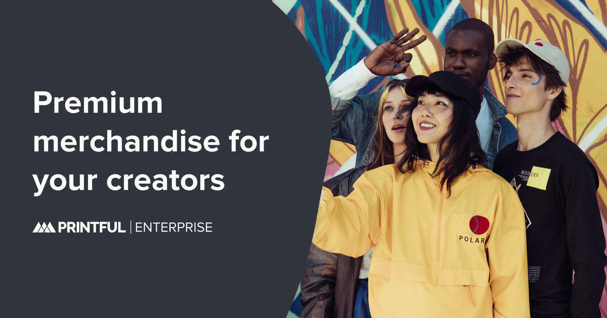On-Demand Merch for Your Creators | Printful Enterprise