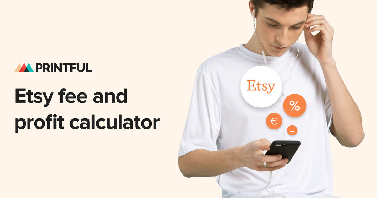 Etsy Calculator 2023—Forecast Etsy Profit & Fees | Printful