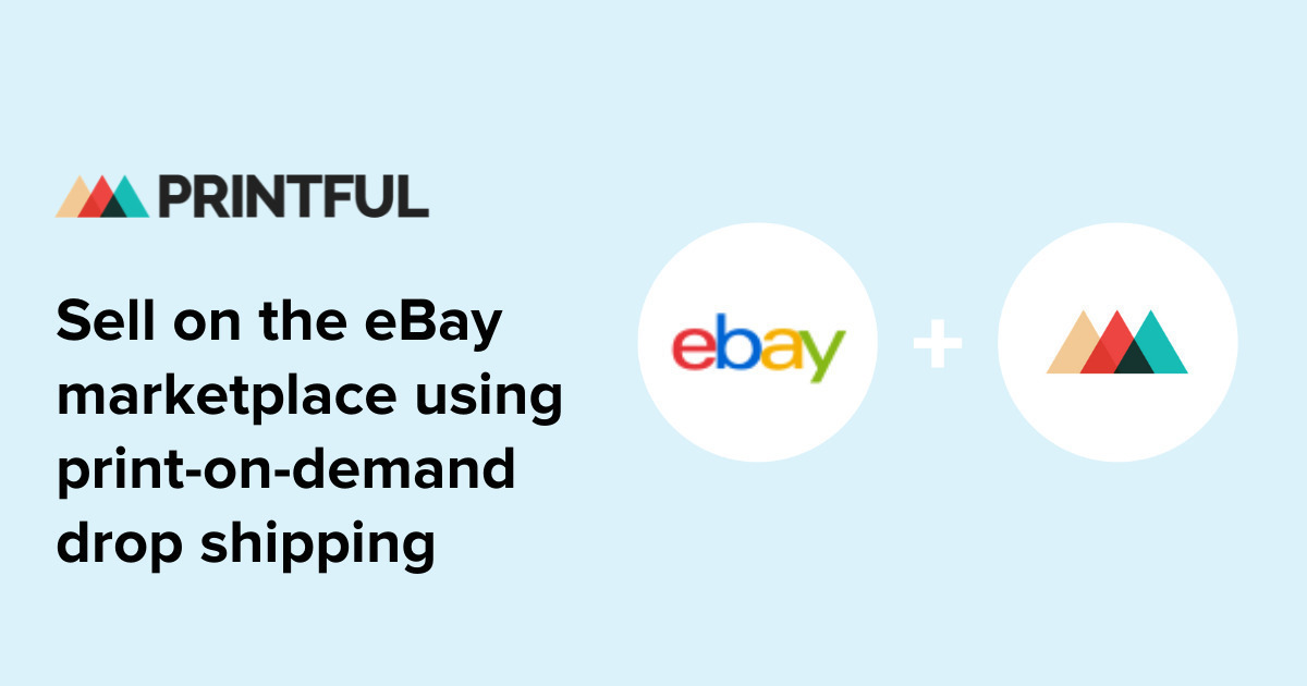 Sell On eBay With Print-On-Demand | Integrations - Printful