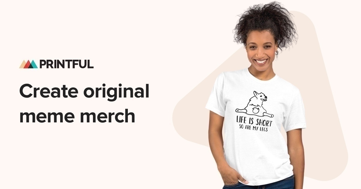 Custom Meme Merch | Printful