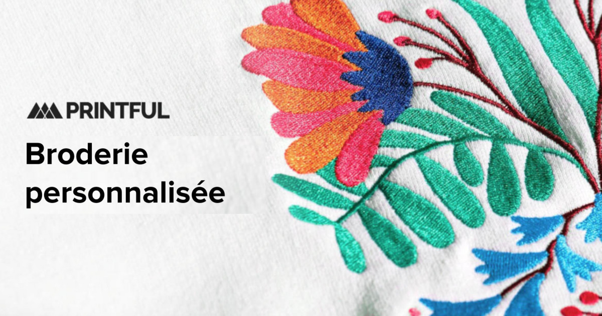 Broderie personnalisée sur vêtements et objets | Printful