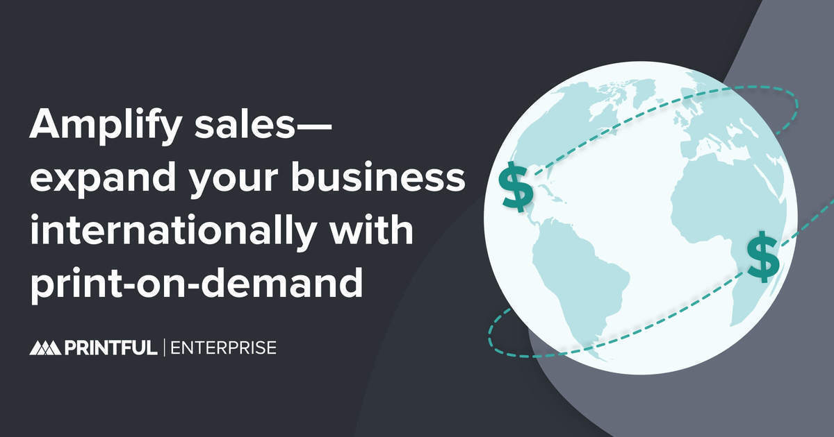Enter new markets with POD fulfillment | Printful Enterprise
