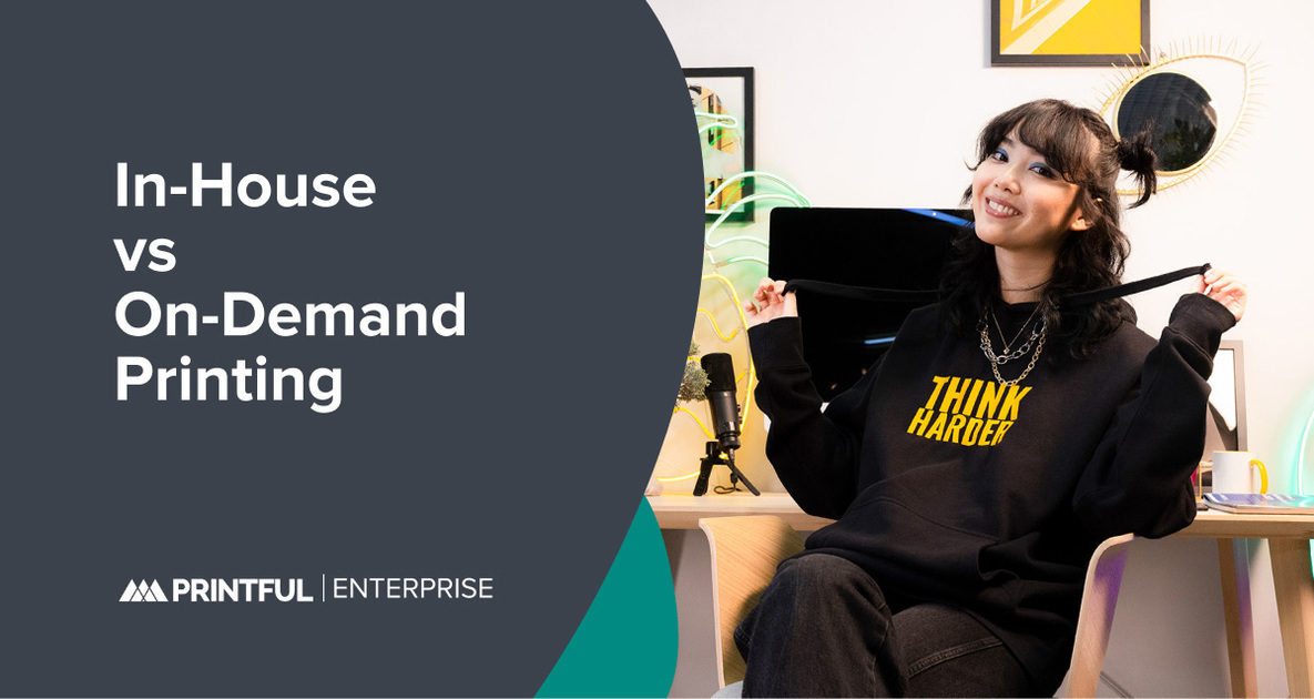 In-House vs On-Demand Printing | Printful Enterprise