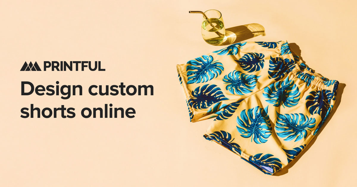 Design Your Own Custom Shorts, or Start Selling!