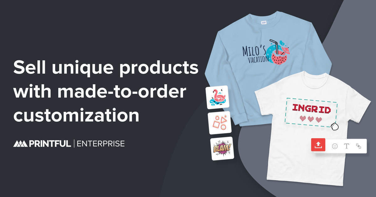 Let Shoppers Customize Your Products | Printful Enterprise