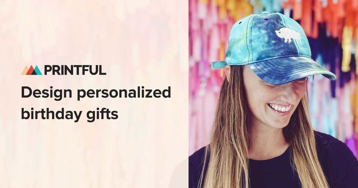 Personalized birthday gifts for everyone | Printful