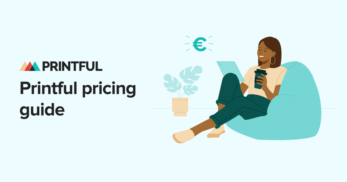 Printful Pricing—The Ultimate Guide | Printful