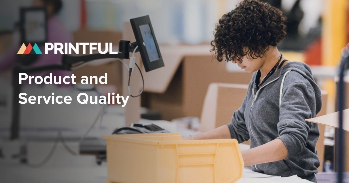 Product and Service Quality | Printful