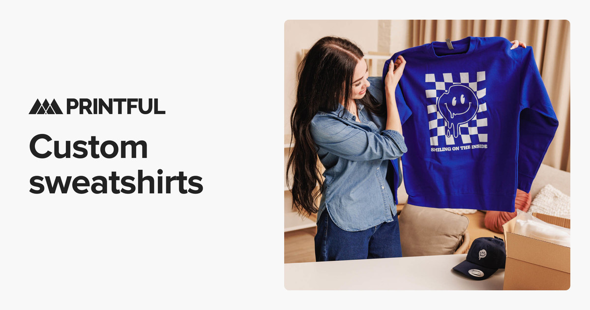 Custom Sweatshirts with No Minimums | Printful