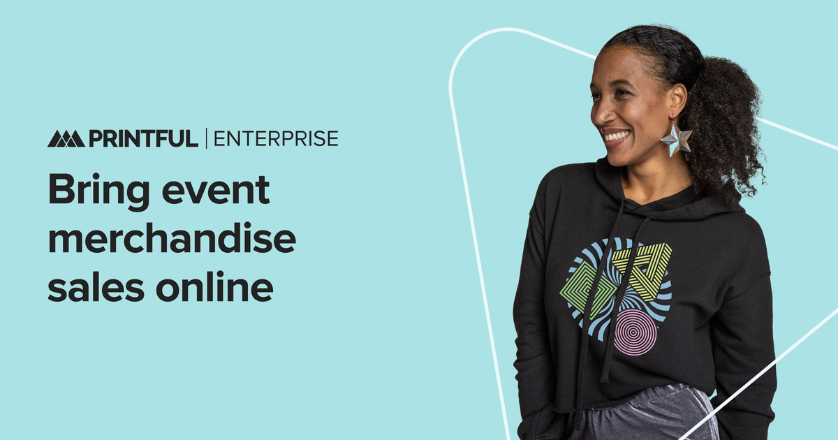 Sell Merchandise Along with Tickets | Printful Enterprise