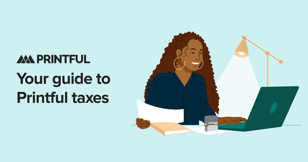 How Taxes Work—A Guide to Printful Taxes | Printful