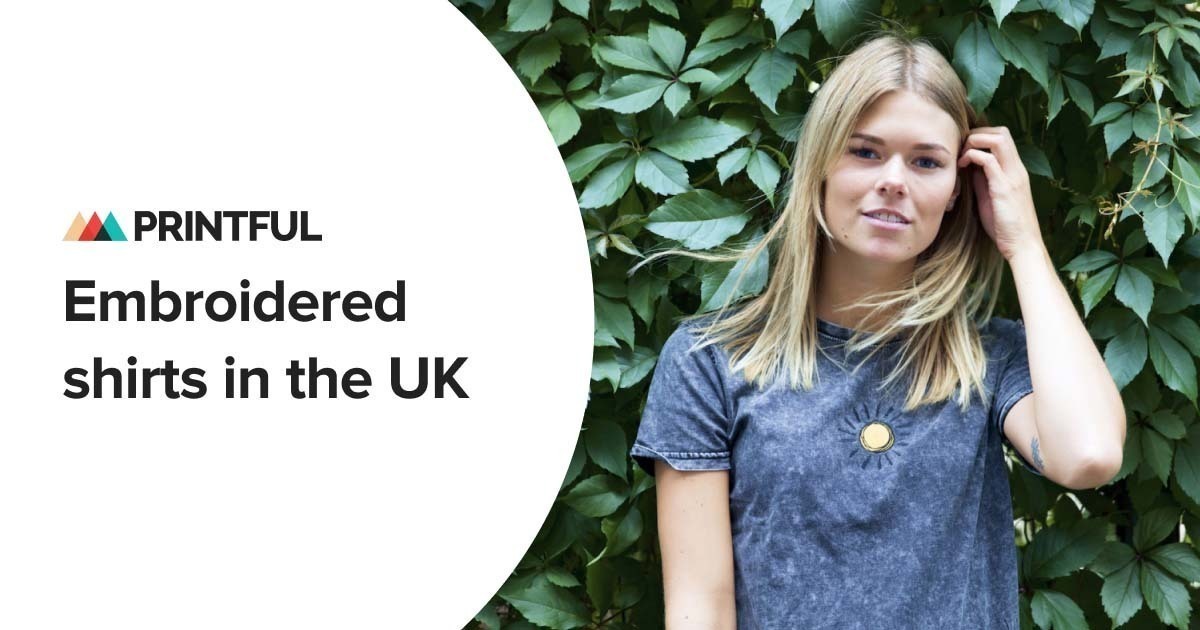 Embroidered Shirts—Design for Yourself or Sell in the UK | Printful