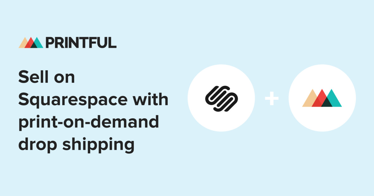 Squarespace Print-On-Demand Drop Shipping | Integrations - Printful