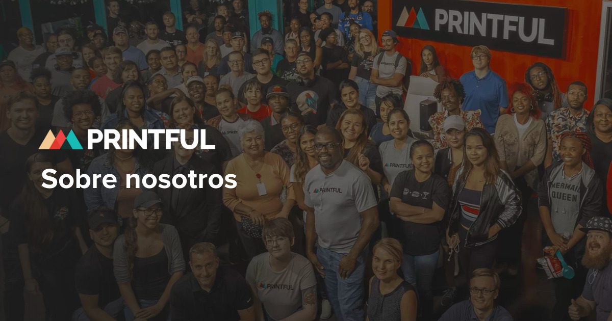 Sobre Nosotros | Printful