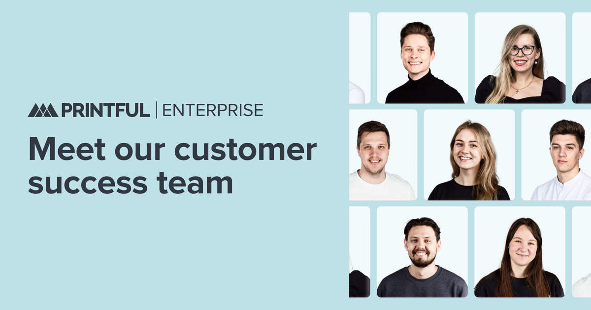 Meet the Customer Success Team | Printful Enterprise